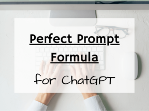 Prompt Engineering: The Perfect Prompt Formula for ChatGPT